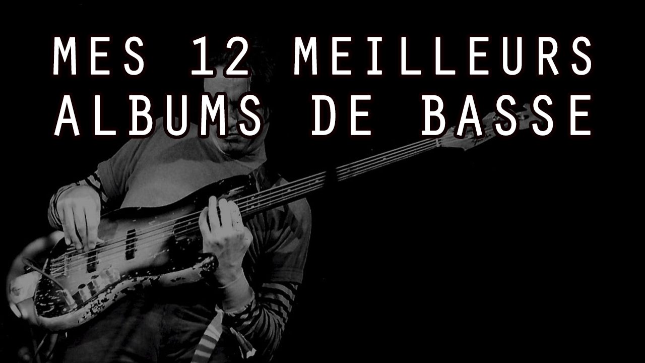 Mes 12 Meilleurs Albums de Basse • Tout sur la Basse avec Bruno Tauzin